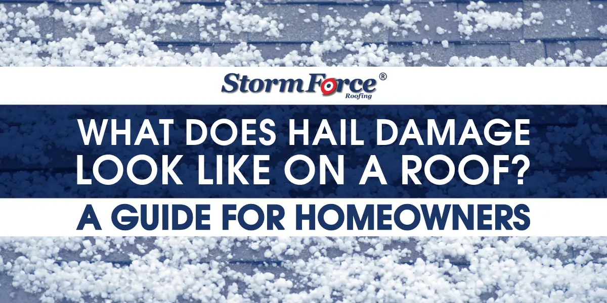 What Does Hail Damage Look Like On A Roof | StormForce Roofing